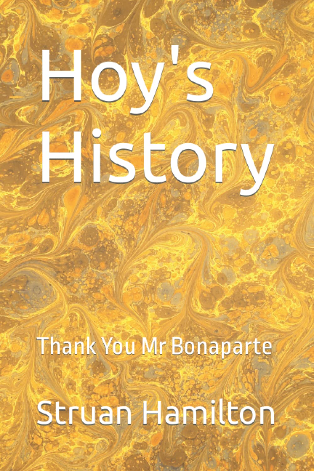 Hoy's History: Thank You Mr Bonaparte by Mr Struan Hamilton | Goodreads