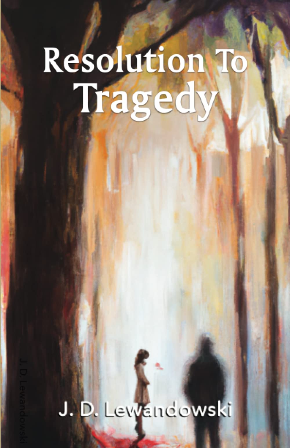 Resolution to Tragedy by J. D. Lewandowski | Goodreads