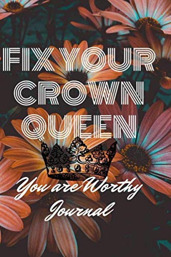 Fix Your Crown Queen: You are Worthy Journal by Taniya Vann | Goodreads