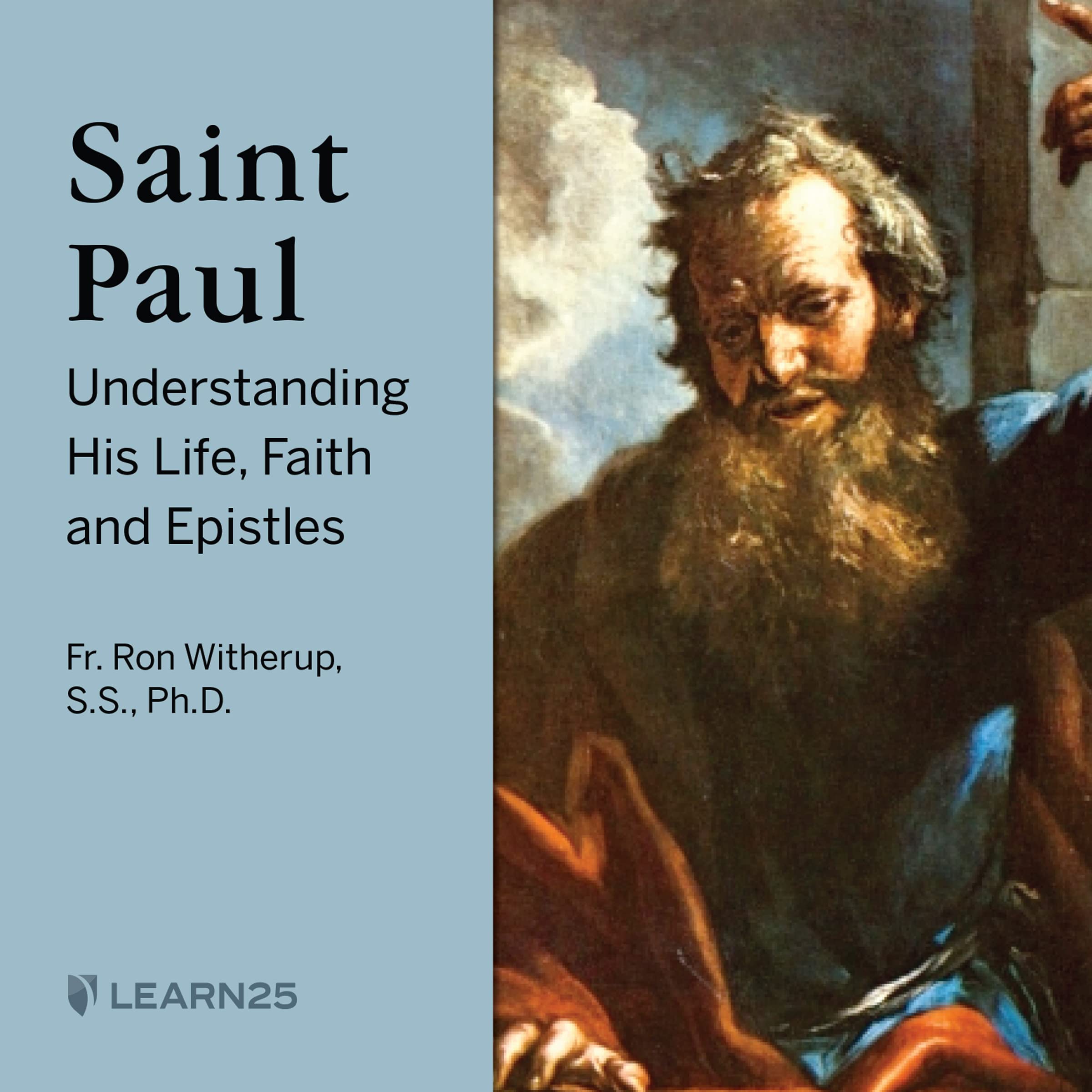 Saint Paul: Understanding His Life, Faith and Epistles by Ron Witherup ...