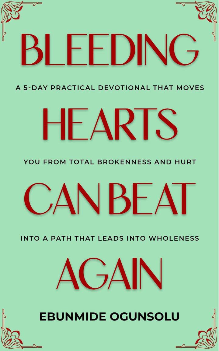 Bleeding Hearts Can Beat Again: A 5-Day practical devotional that moves you from total ...
