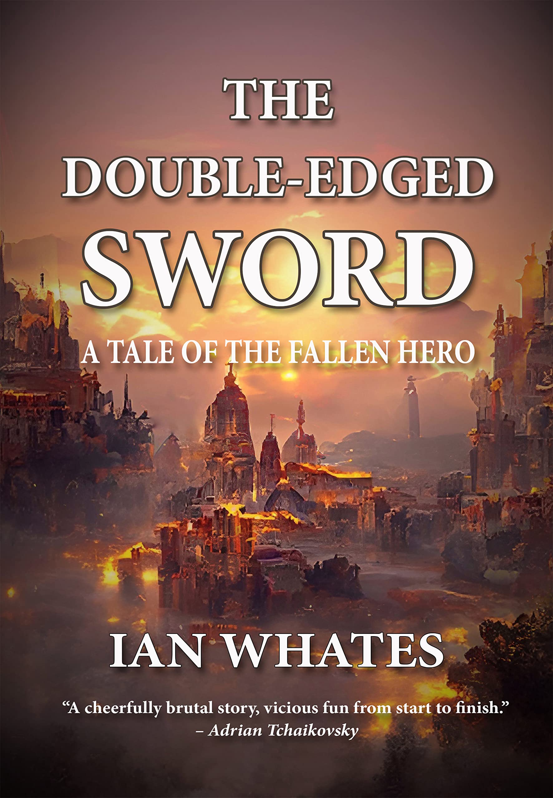 The Double-Edged Sword: A Tale of the Fallen Hero by Ian Whates | Goodreads