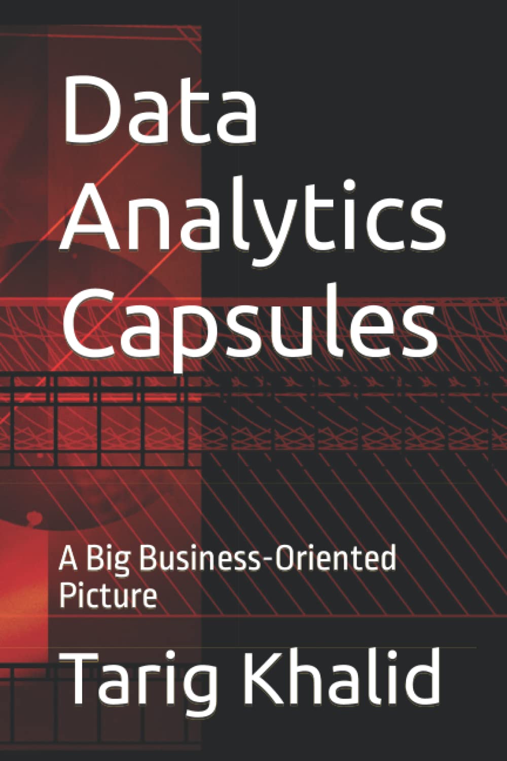 Data Analytics Capsules: A Big Business-Oriented Picture by Tarig Ahmed ...