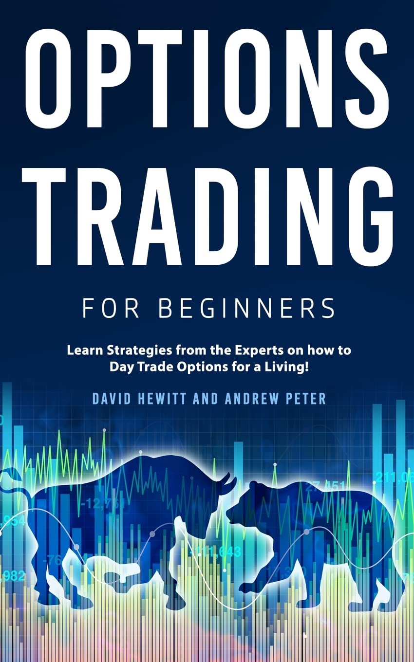 Options Trading for Beginners: Learn Strategies from the Experts on how to Day Trade Options for ...