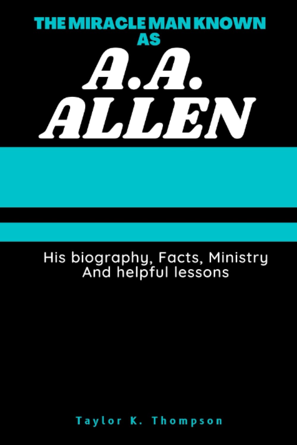 THE MIRACLE MAN KNOWN AS A.A. ALLEN: His biography, Facts, Ministry And ...
