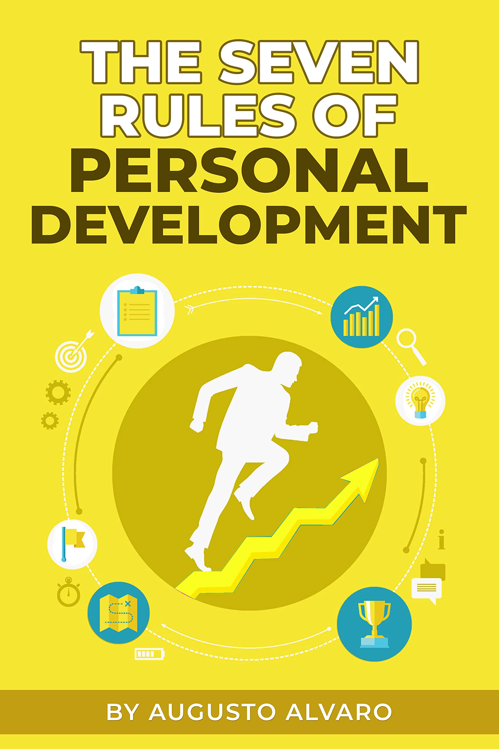 The Seven Rules of Personal Development by Augusto Alvaro | Goodreads