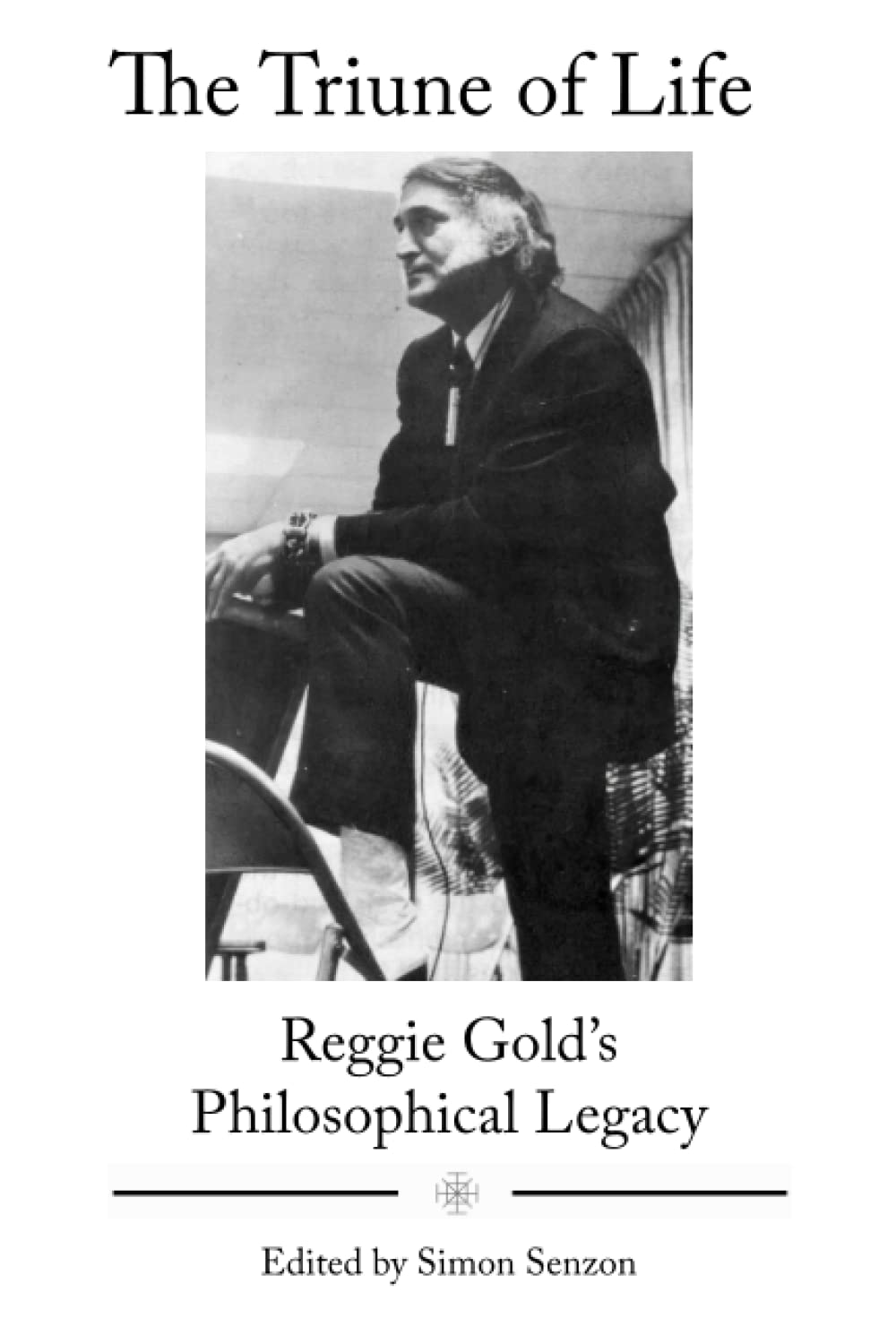 The Triune of Life: Reggie Gold’s Philosophical Legacy by Simon Senzon ...