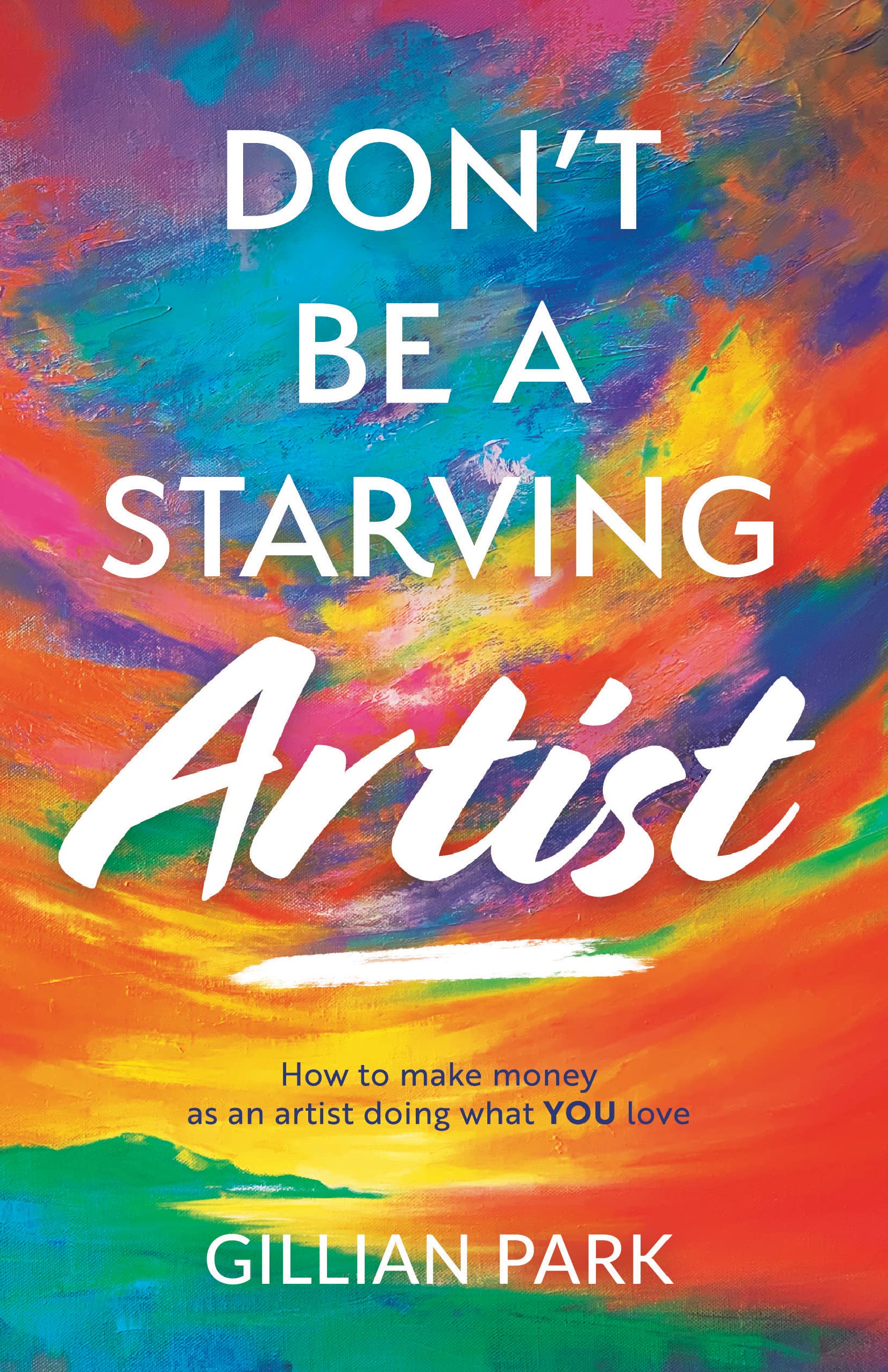 Don't Be A Starving Artist: How to make money as an artist - doing what ...