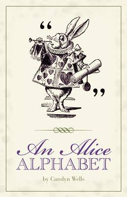 An Alice Alphabet by Carolyn Wells | Goodreads