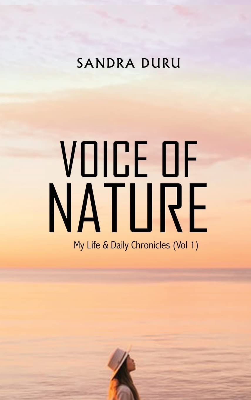 Voice of Nature: My Life & Daily Chronicles (Vol 1) by Sandra Duru | Goodreads