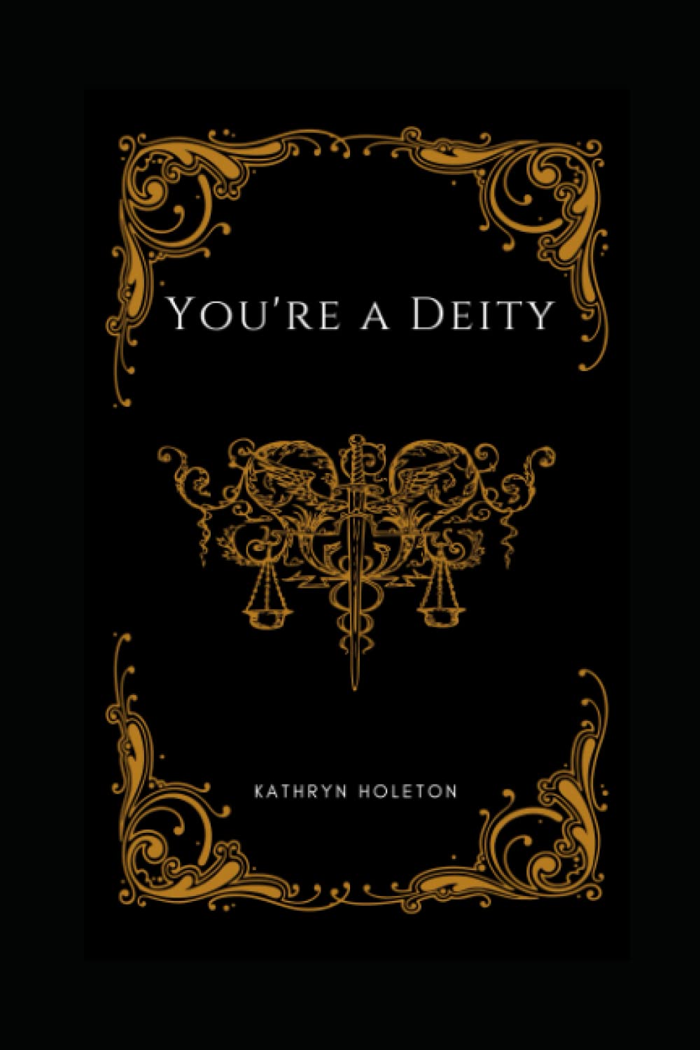 You're a Deity by Kathryn M. Holeton | Goodreads