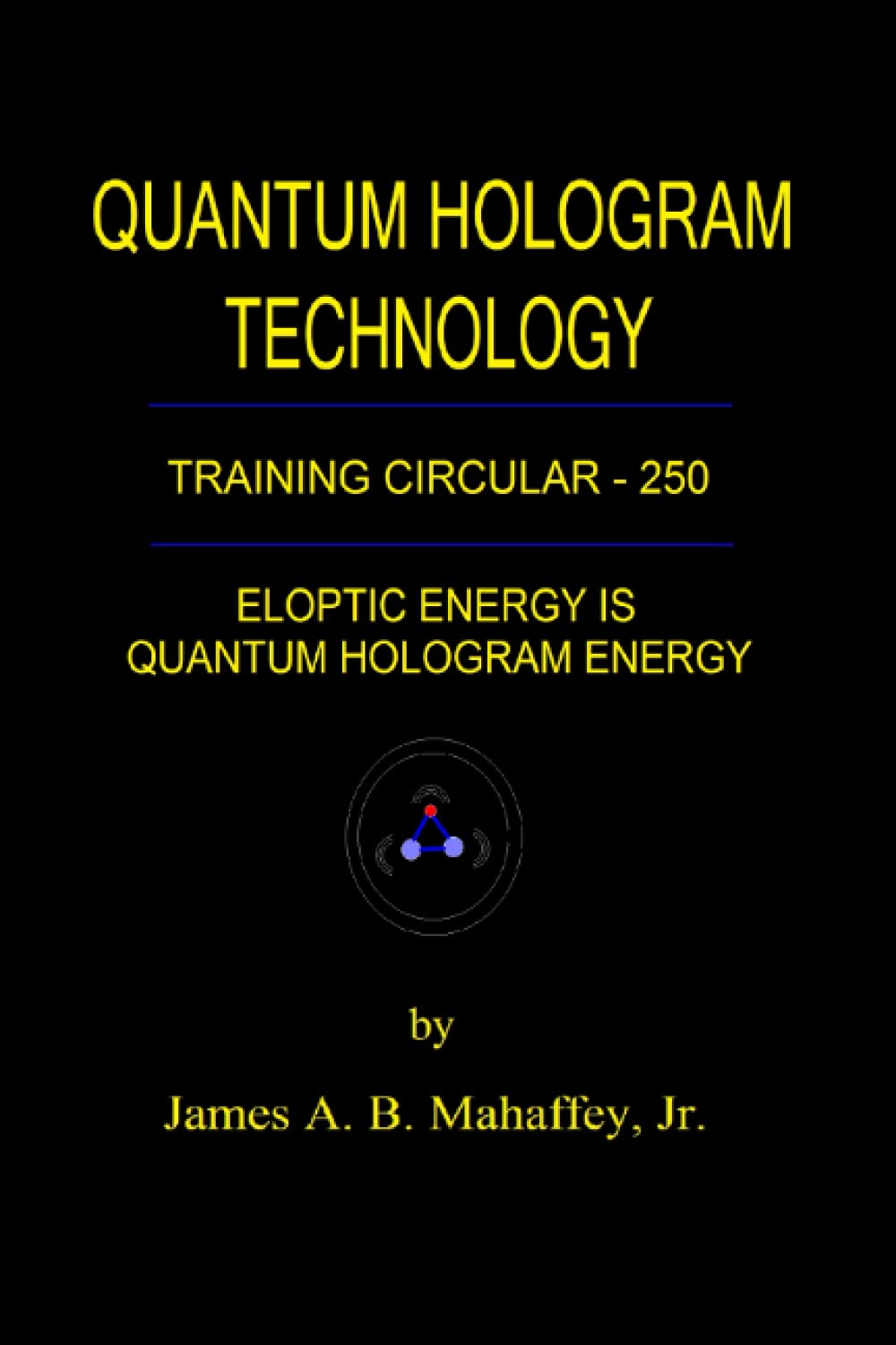 Quantum Hologram Technology: Training Circular - 250: Eloptic Energy is ...