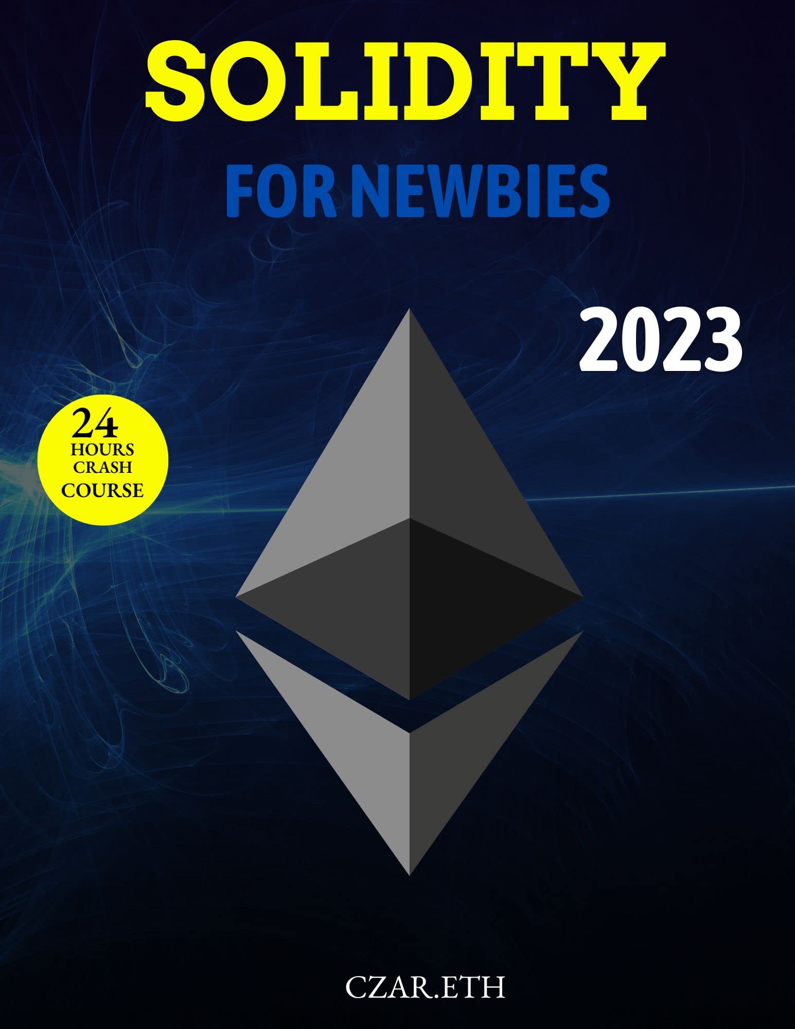 SOLIDITY FOR NEWBIES: Learn the basics of solidity programming in 24hrs by czar | Goodreads