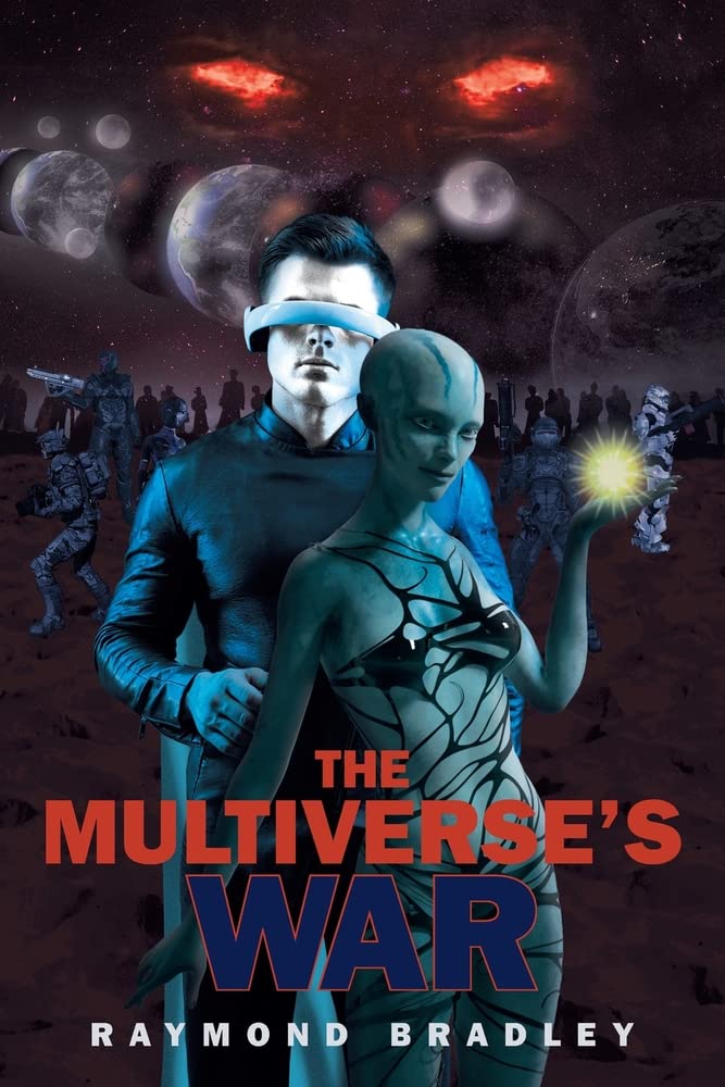 The Multiverse's War by Raymond Bradley | Goodreads