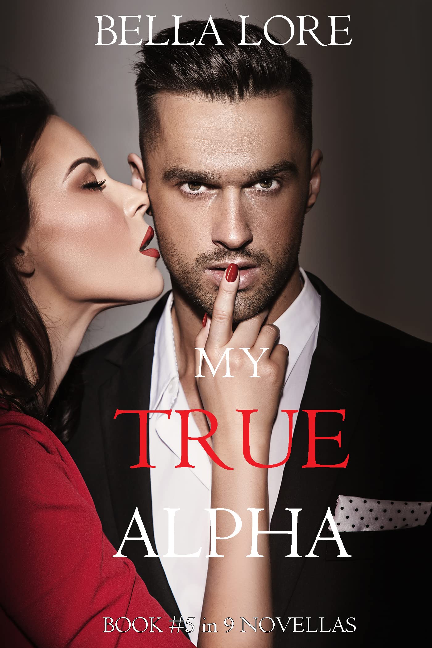 My True Alpha: Book #5 in 9 Novellas by Bella Lore by Bella Lore ...