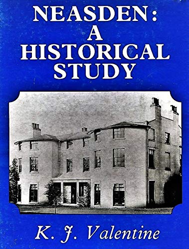 Neasden: A Historical Study by K J Valentine: | Goodreads