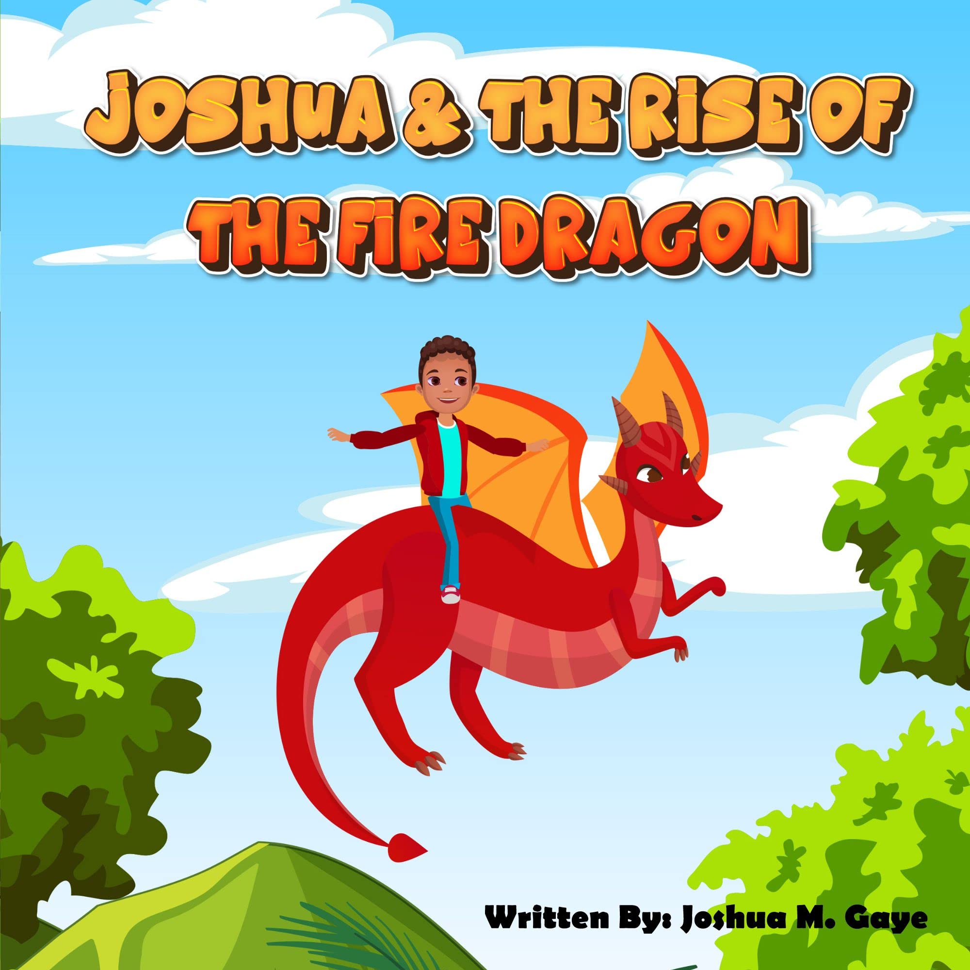 Joshua & The Rise Of The Fire Dragon by Joshua Mckeithan Gaye | Goodreads