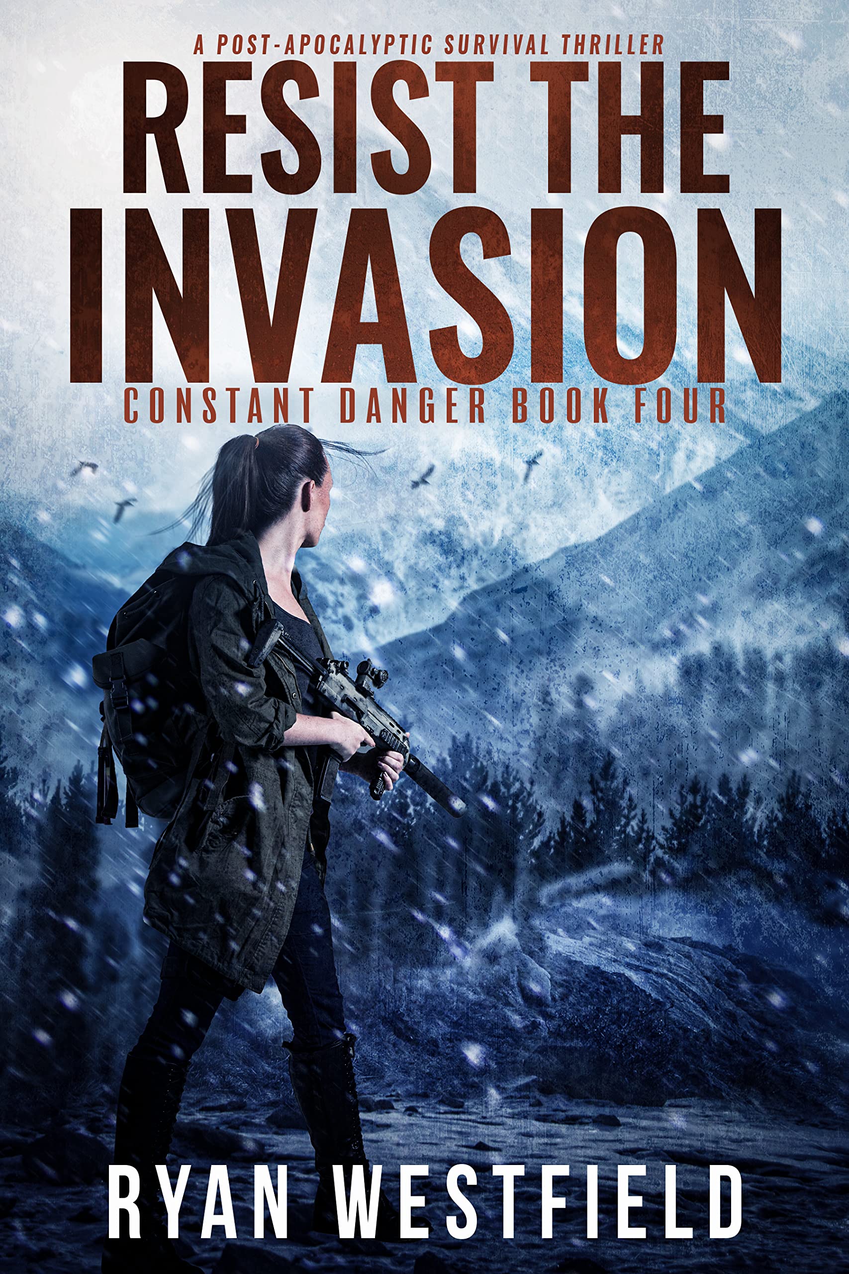Resist the Invasion: A Post-Apocalyptic Survival Thriller by Ryan ...