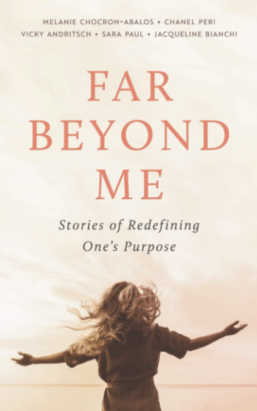 Far Beyond Me: Stories of Redefining One's Purpose by Melanie Chocron-Abalos | Goodreads