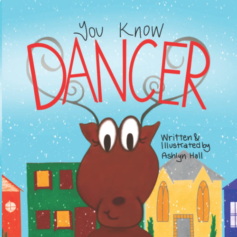 You Know Dancer (Now You Know the Reindeer) by Ashlyn Hall | Goodreads