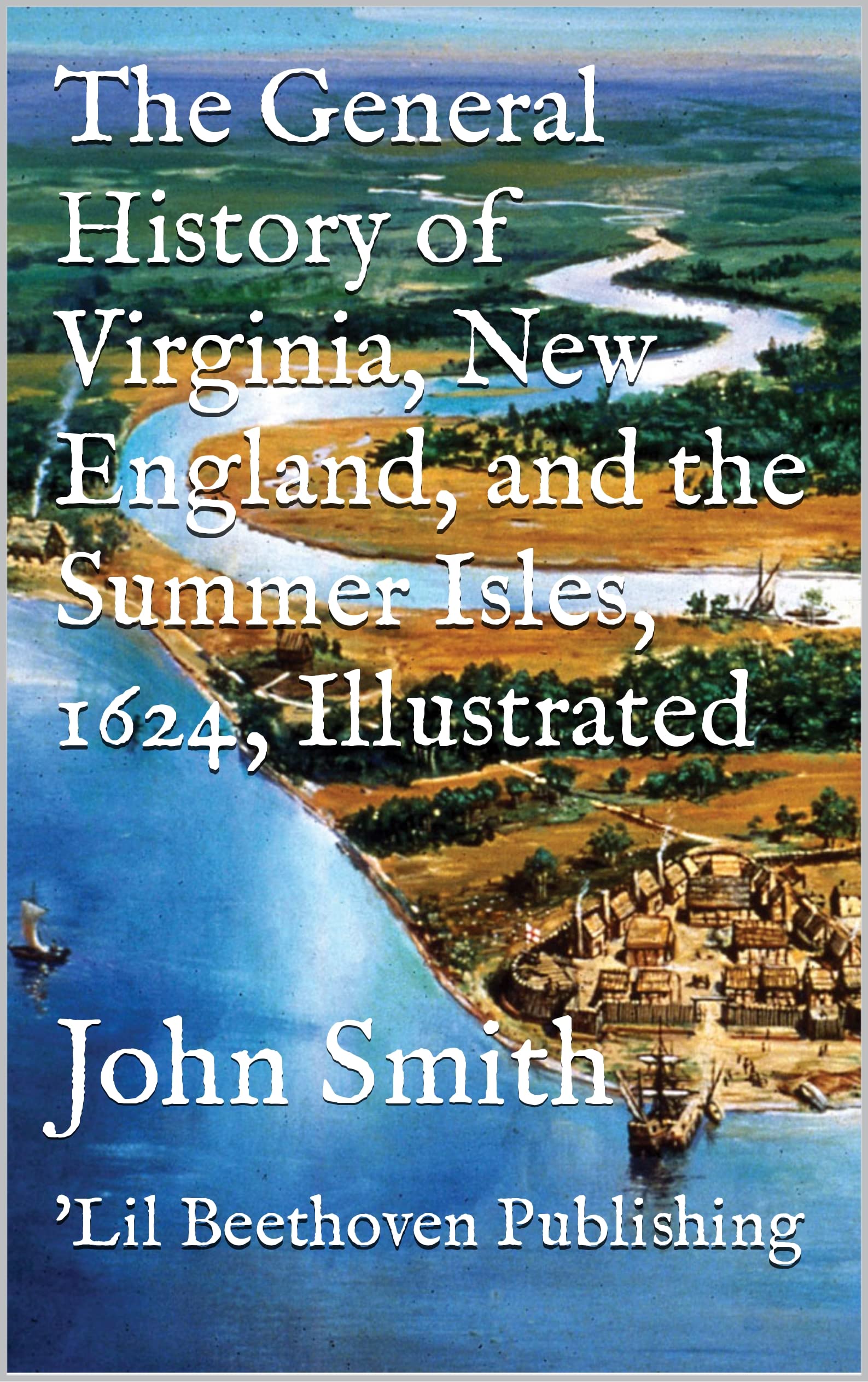 The General History of Virginia, New England, and the Summer Isles ...