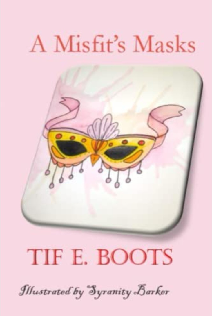 A Misfit's Mask by Tif. E. Boots | Goodreads