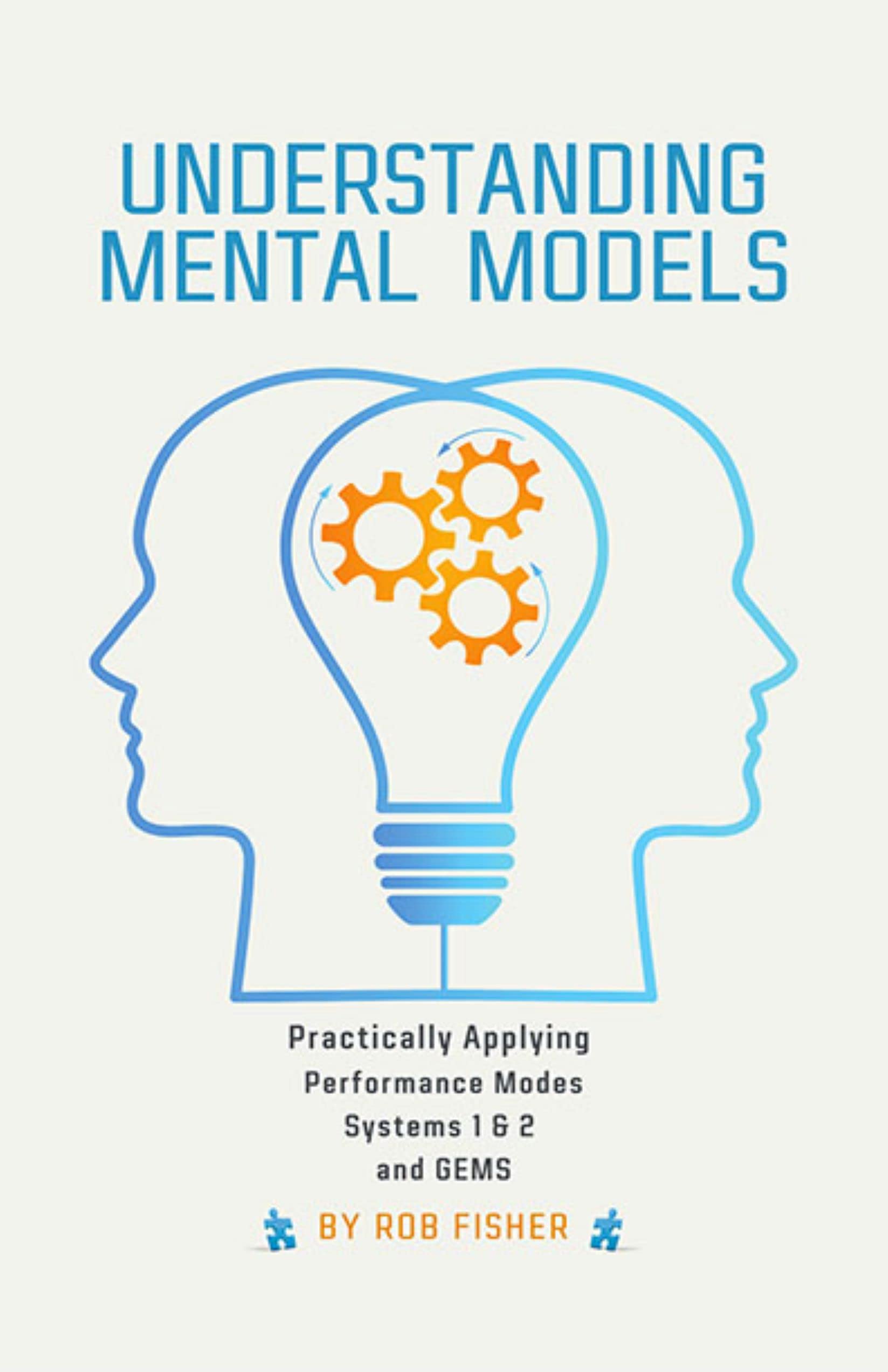 Understanding Mental Models: Practically Applying Performance Modes, Systems 1&2, and GEMS by ...