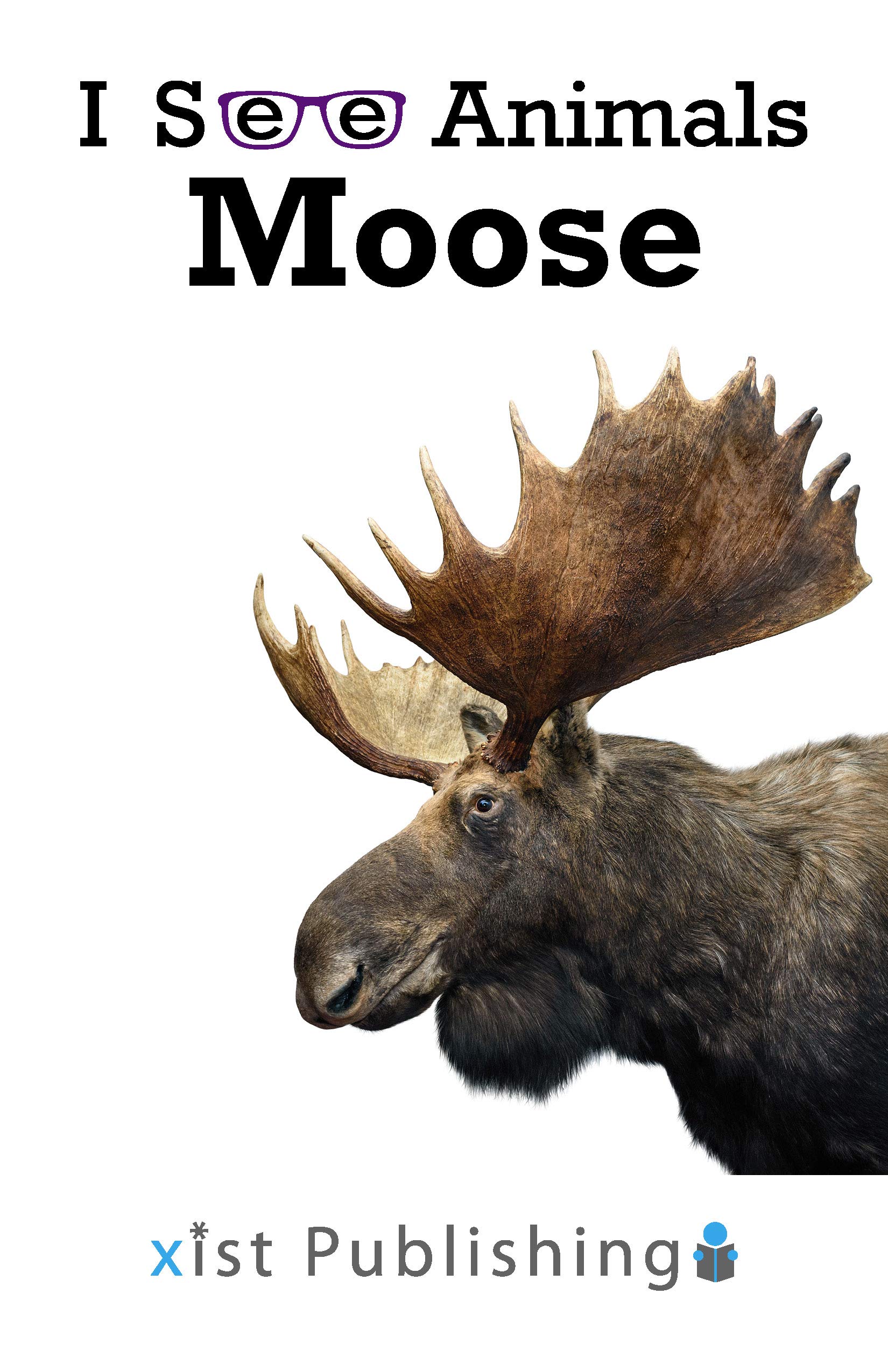 Moose (I See Animals) by August Hoeft | Goodreads