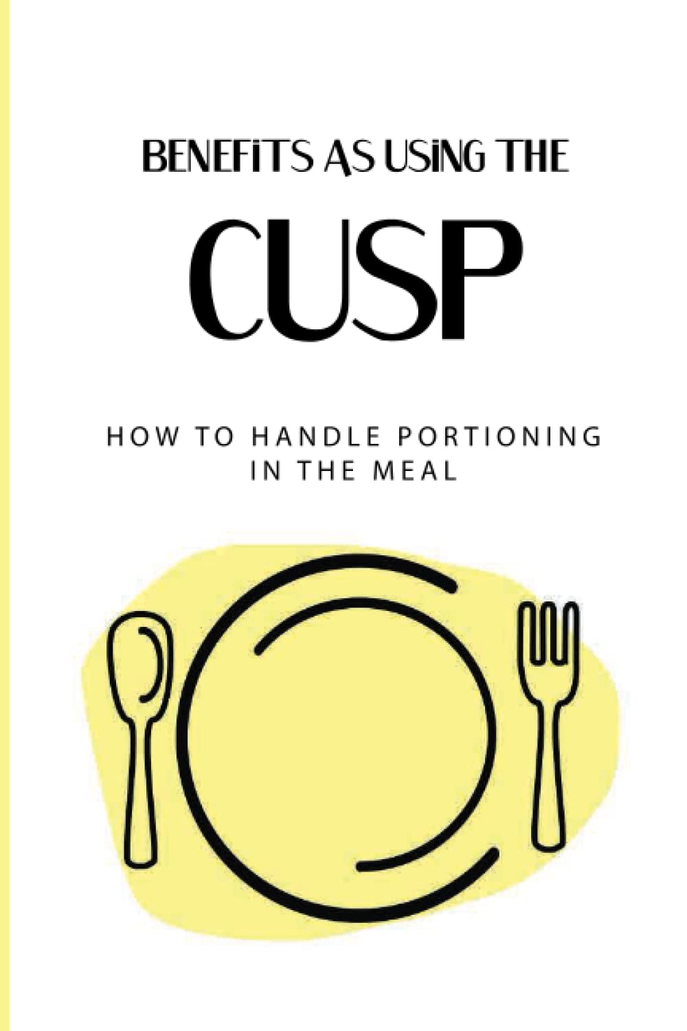 Benefits As Using The CUSP: How To Handle Portioning In The Meal by ...
