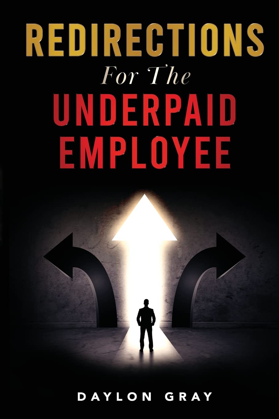 Redirections For the Underpaid Employee by Daylon Gray | Goodreads