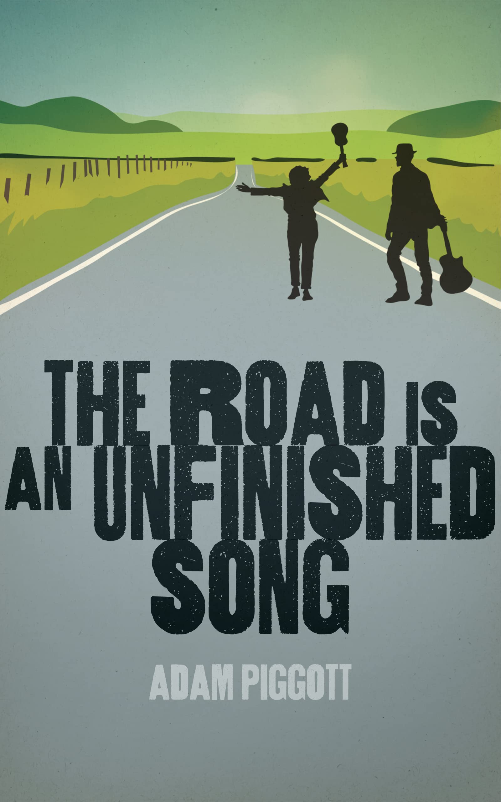 The Road is an Unfinished Song: A true story of selling up, buying a ...
