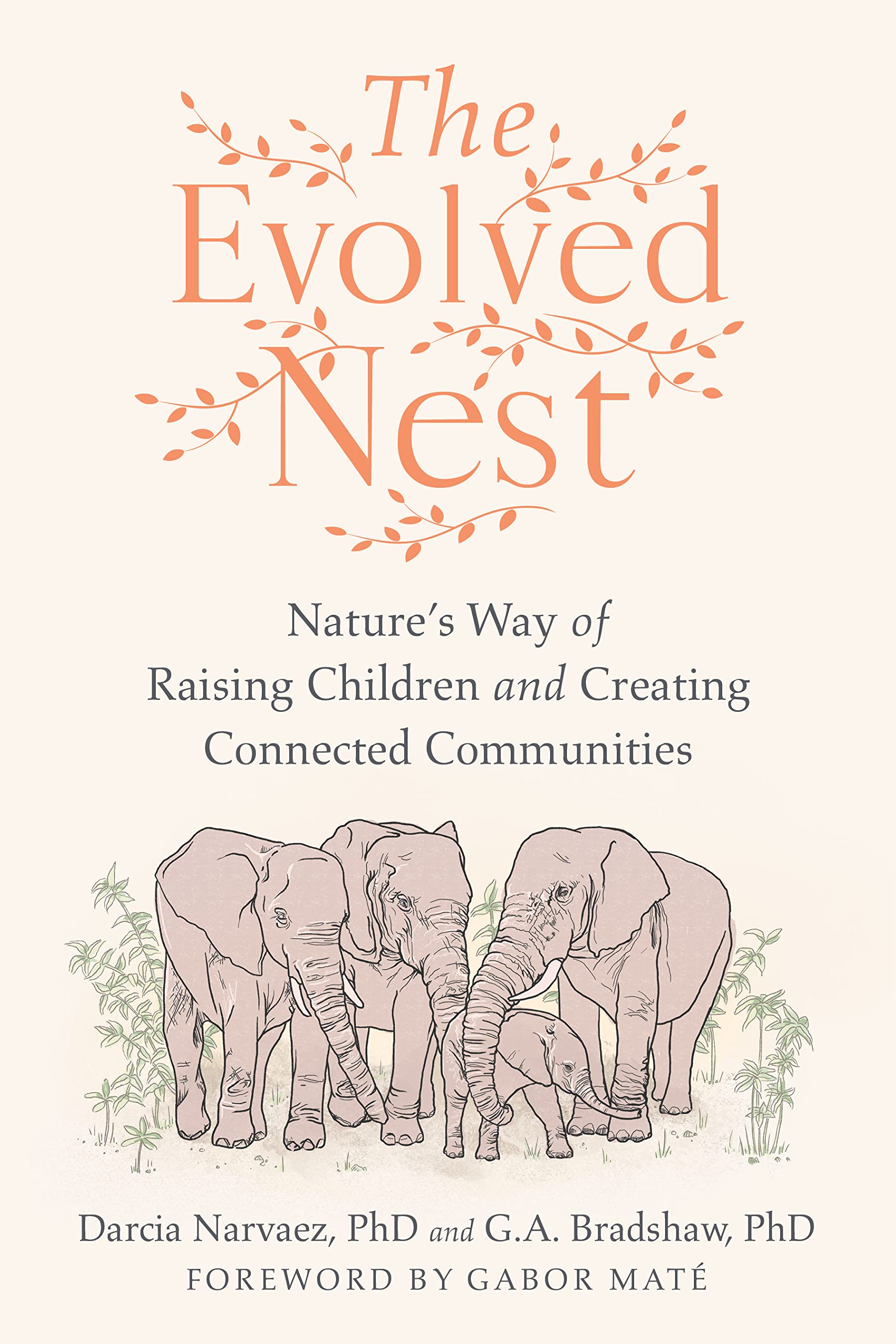The Evolved Nest: Natures Way of Raising Children and Creating ...