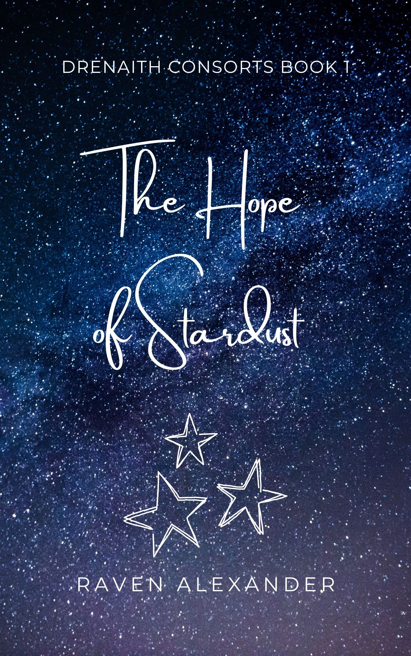 The Hope of Stardust: Drenaith Consorts Book 1 by Raven Alexander ...