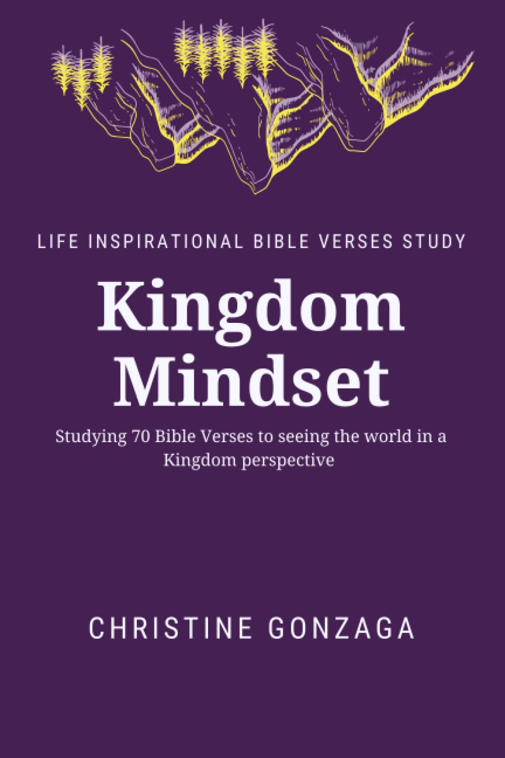 Kingdom Mindset: 70 Bible Verse Study by Christine Gonzaga | Goodreads