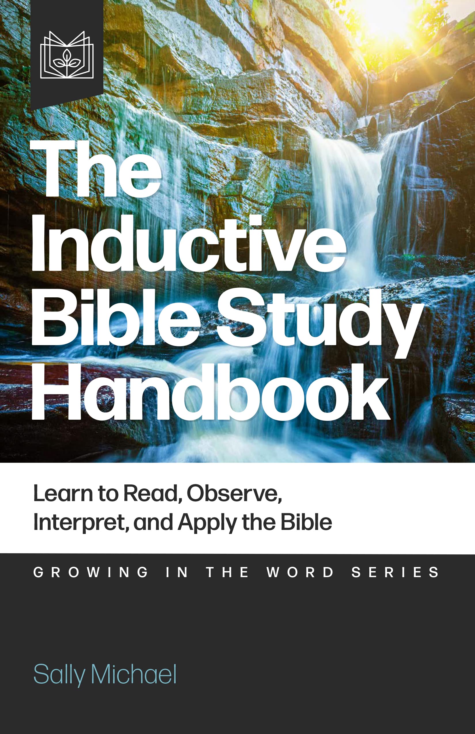 The Inductive Bible Study Handbook: Learn to Read, Observe, Interpret ...