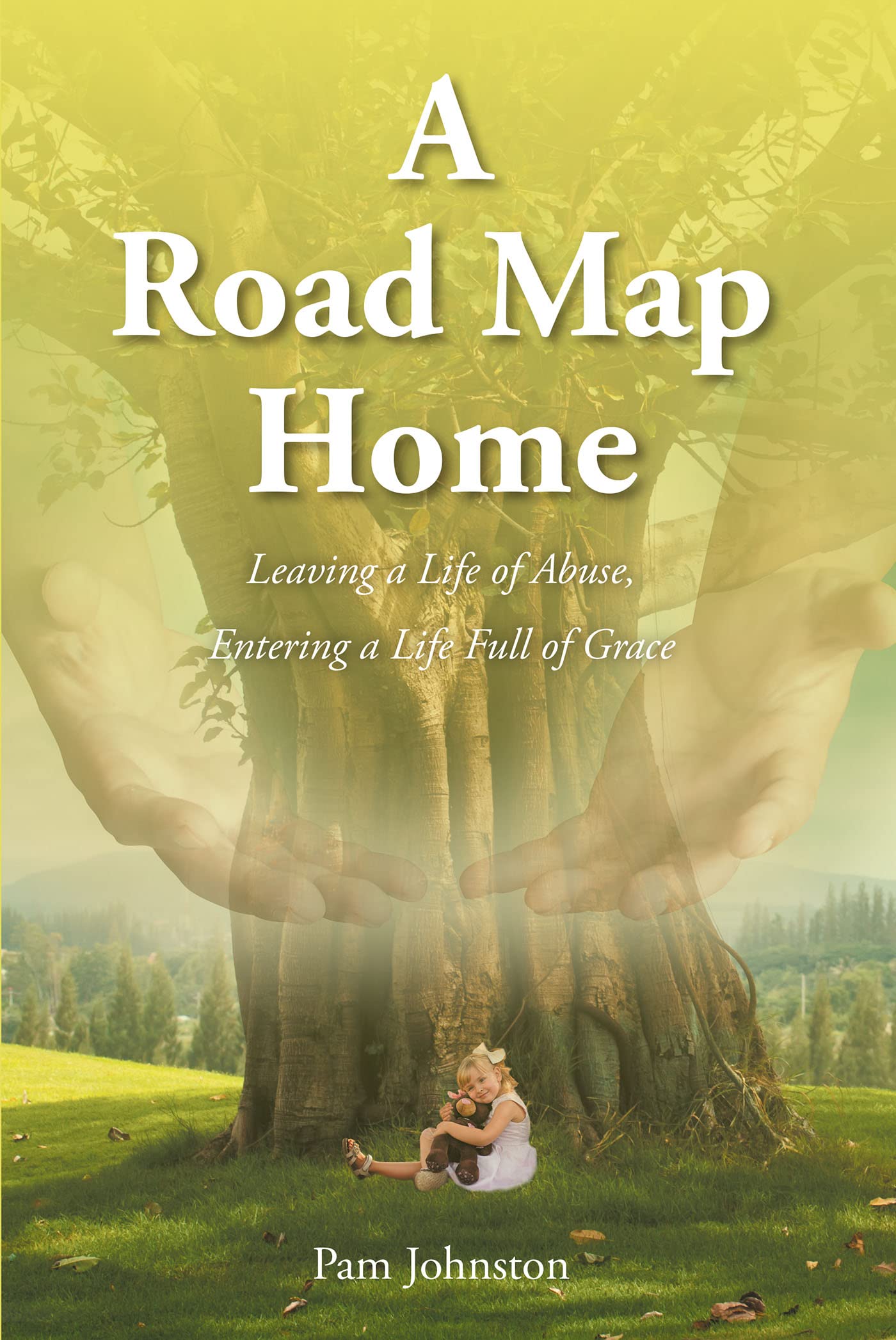 A Road Map Home: Leaving a Life of Abuse, Entering a Life Full of Grace ...