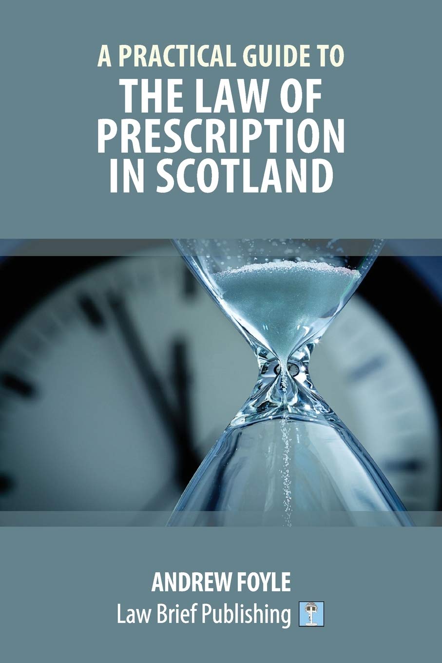 A Practical Guide to the Law of Prescription in Scotland by Andrew ...