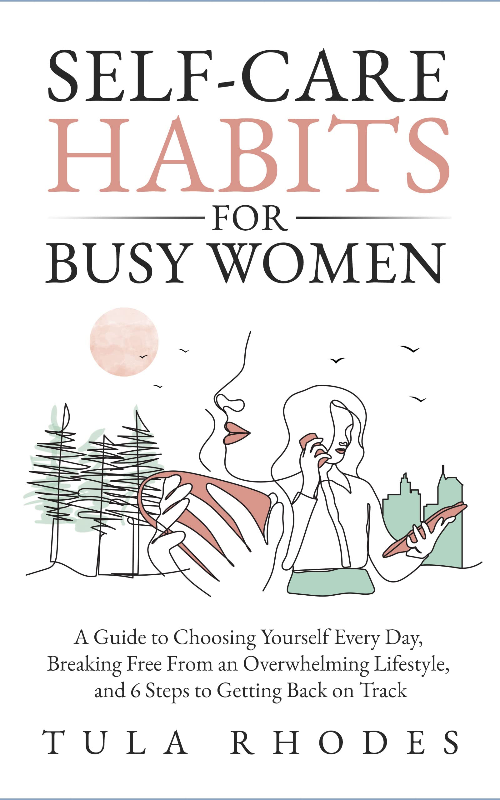 Self-Care Habits for Busy Women: A Guide to Choosing Yourself Every Day ...