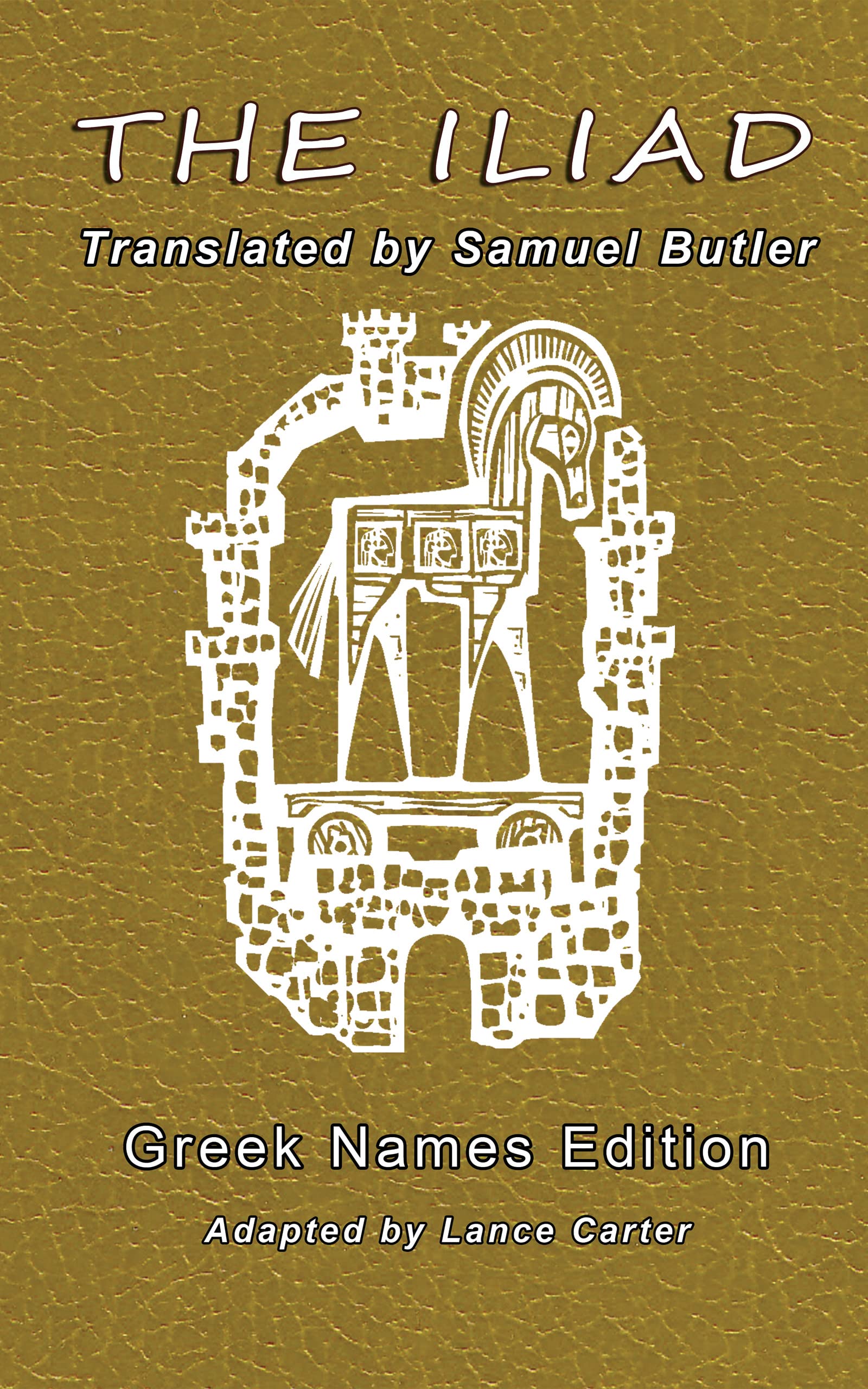 The Iliad Translated by Samuel Butler: Greek Names Edition by Lance ...