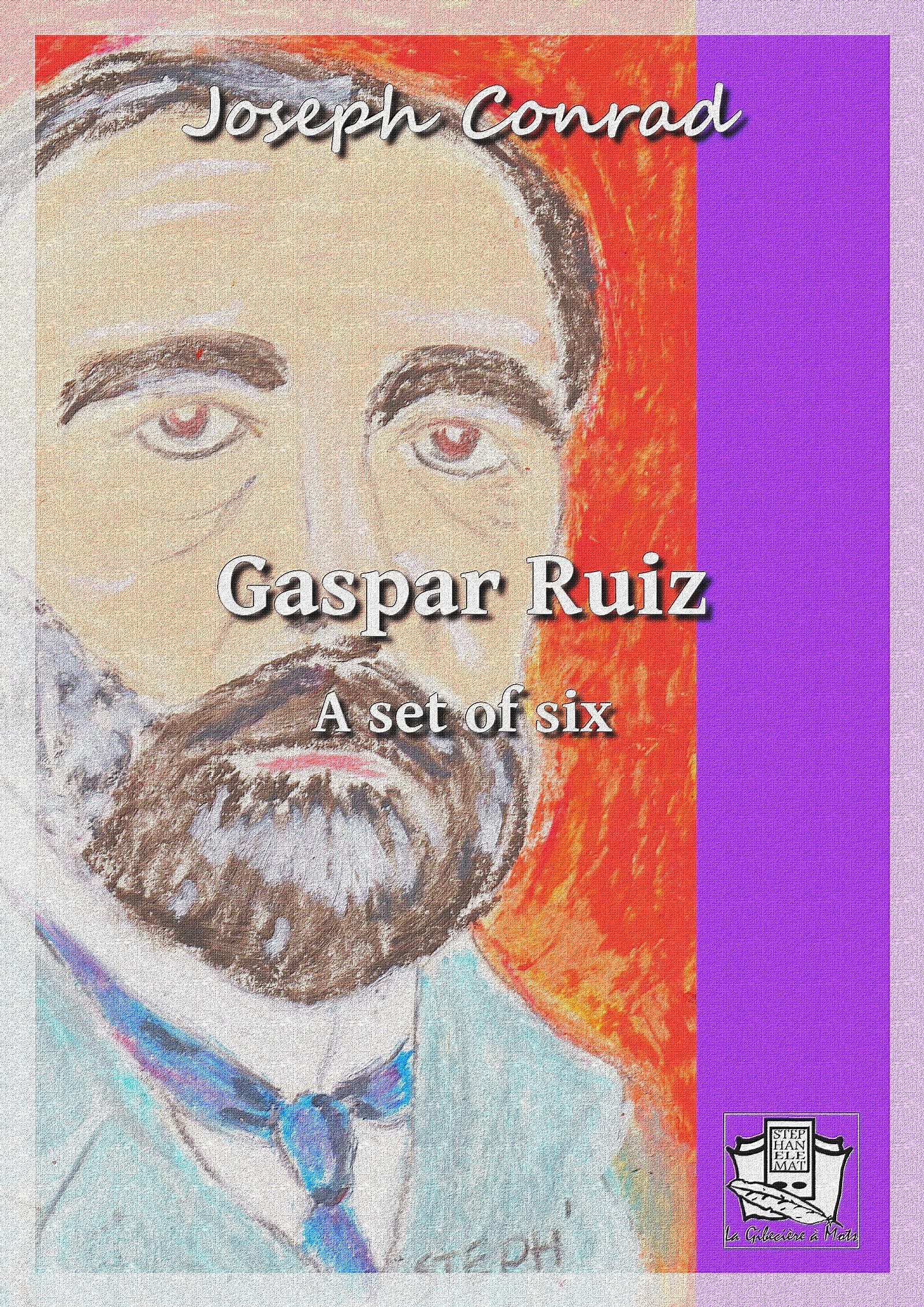 Gaspar Ruiz: A set of six (French Edition) by Joseph Conrad | Goodreads