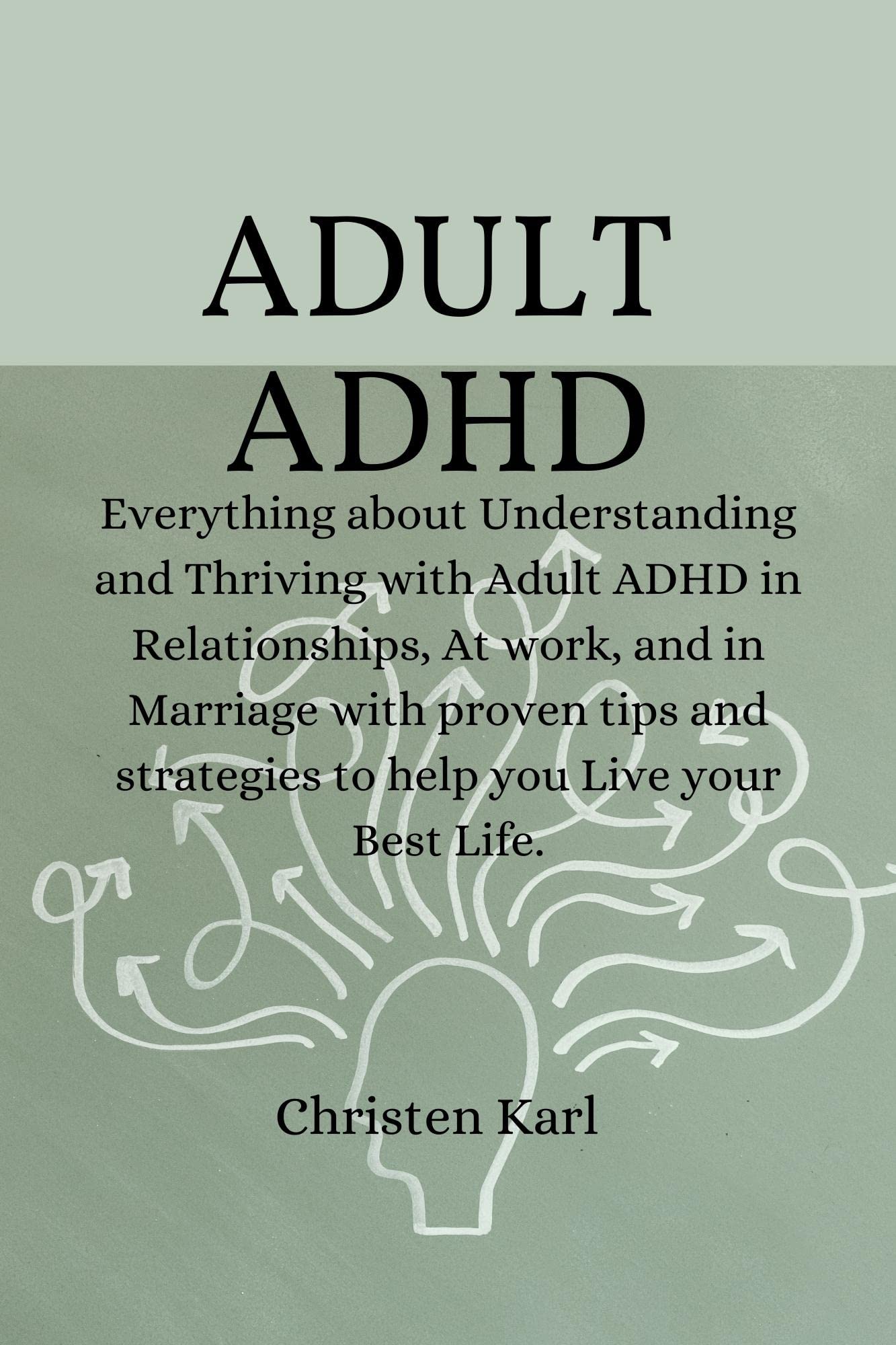 Adult ADHD: Everything about Understanding and Thriving with Adult ADHD ...