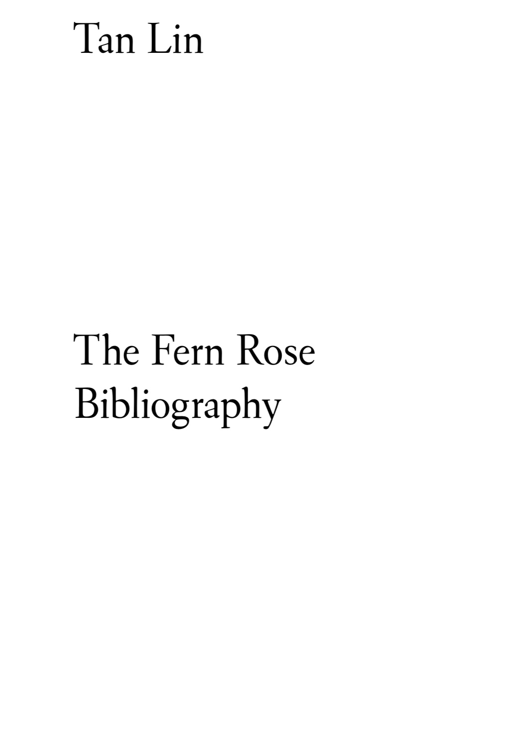 The Fern Rose Bibliography by Tan Lin | Goodreads