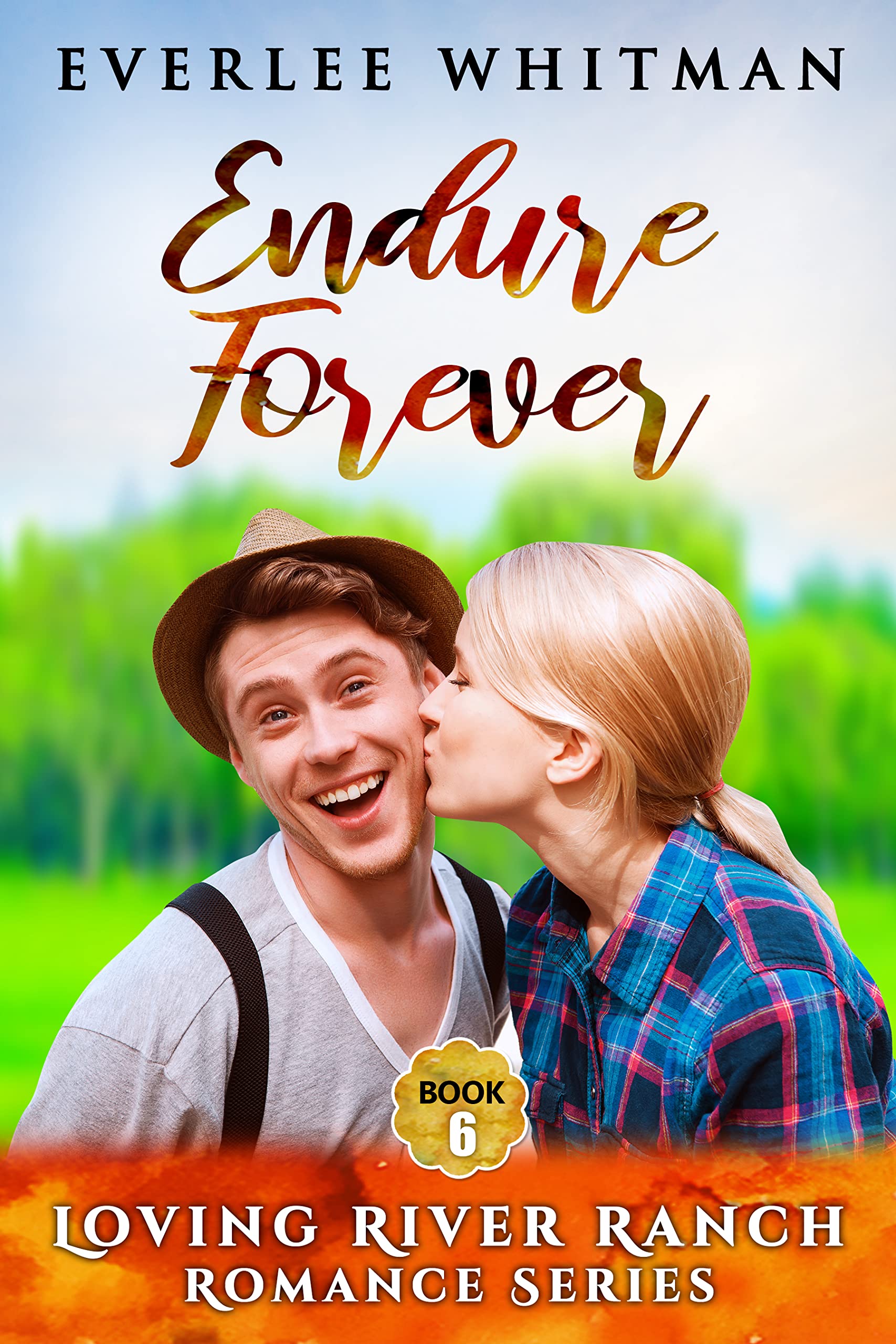 Endure Forever (Loving River Ranch #6) by Everlee Whitman | Goodreads