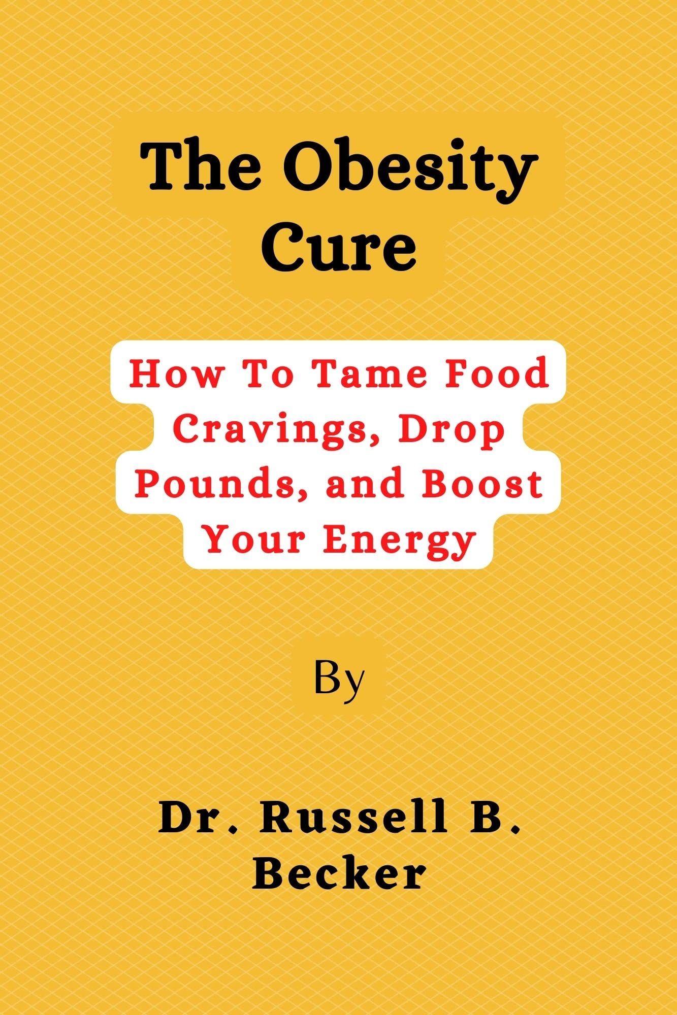 The Obesity Cure : How To Tame Food Cravings, Drop Pounds, and Boost ...
