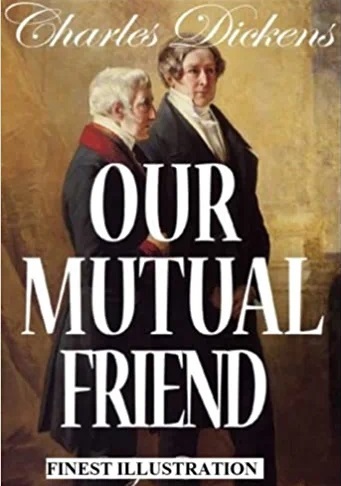 Our Mutual Friend: Finest Illustration by Charles Dickens | Goodreads