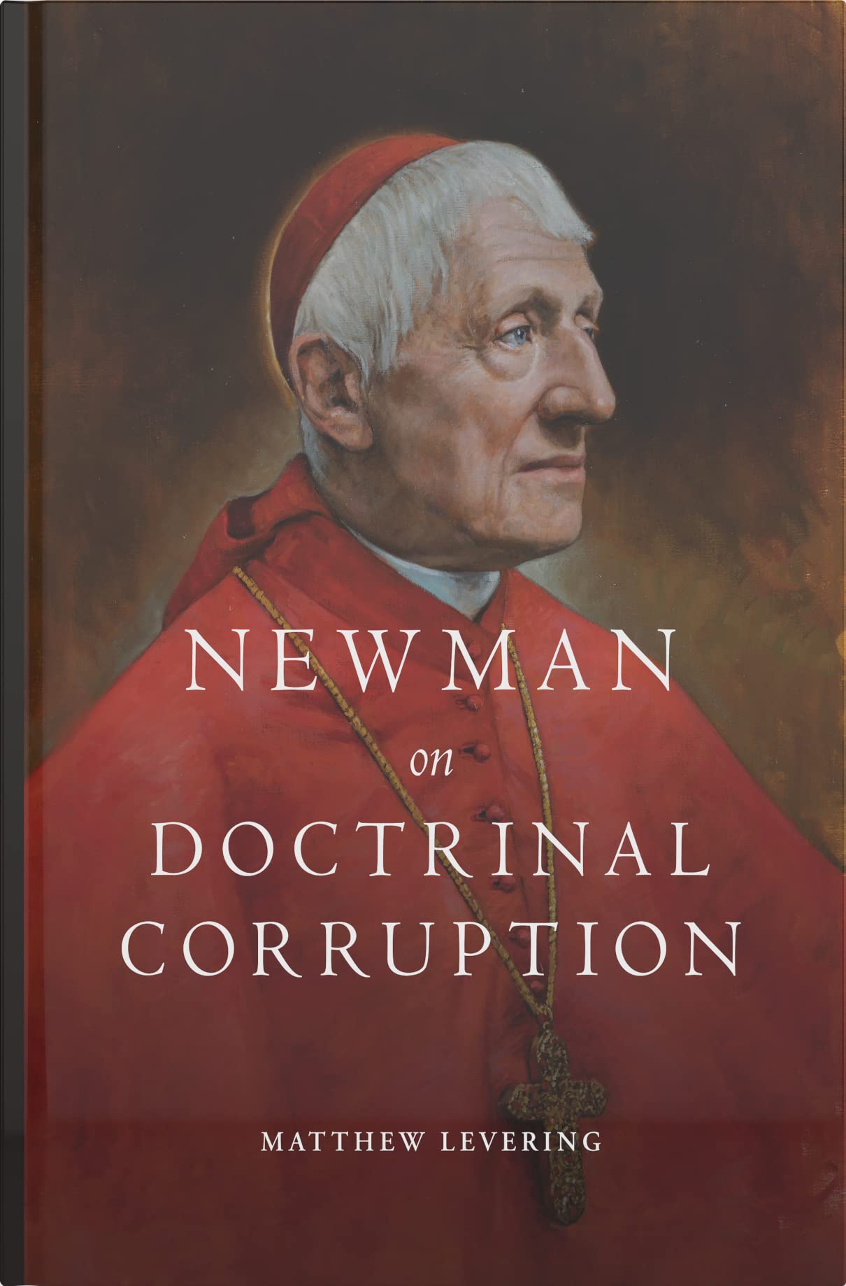 Newman on Doctrinal Corruption by Matthew Levering | Goodreads