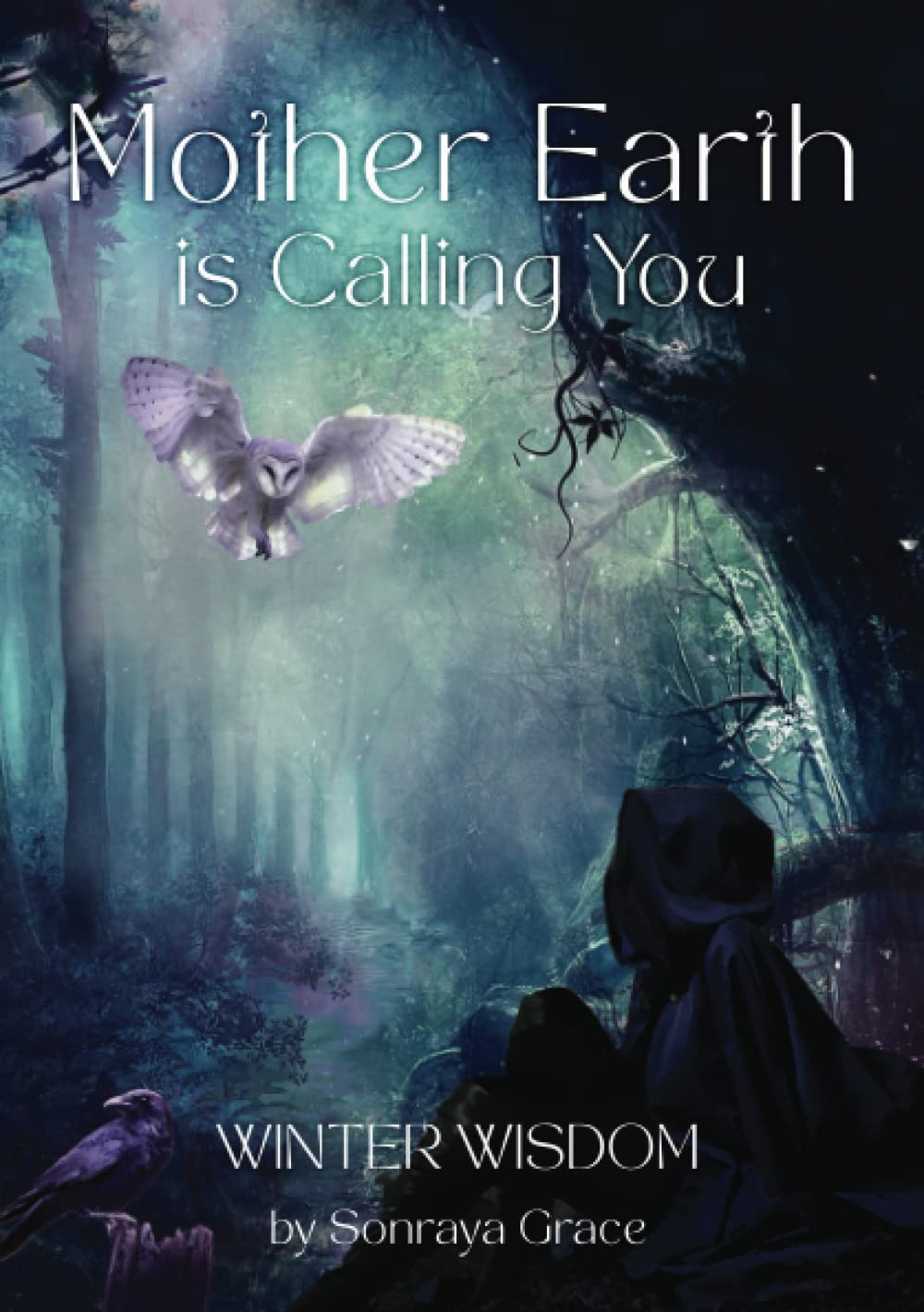 Mother Earth is Calling You: Winter Wisdom by Sonraya Grace | Goodreads
