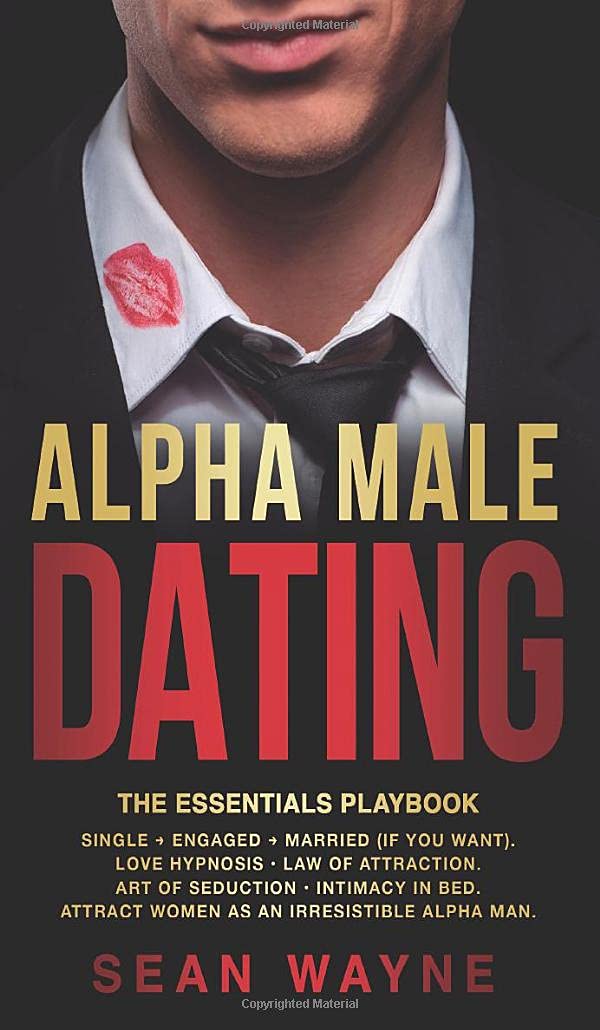 ALPHA MALE DATING The Essentials Playbook: Single → Engaged → Married ...