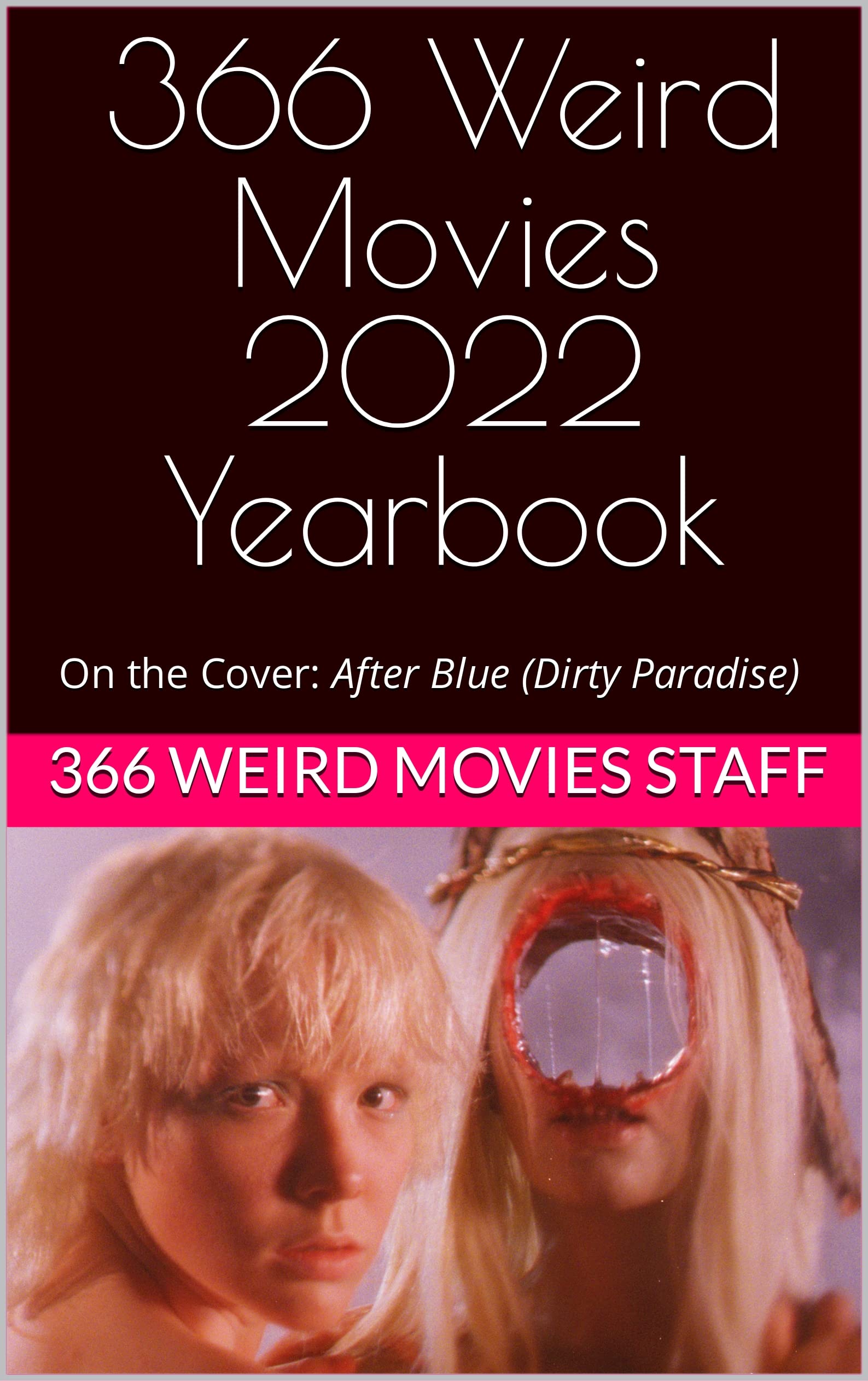 366 Weird Movies 2022 Yearbook by Gregory J. Smalley | Goodreads