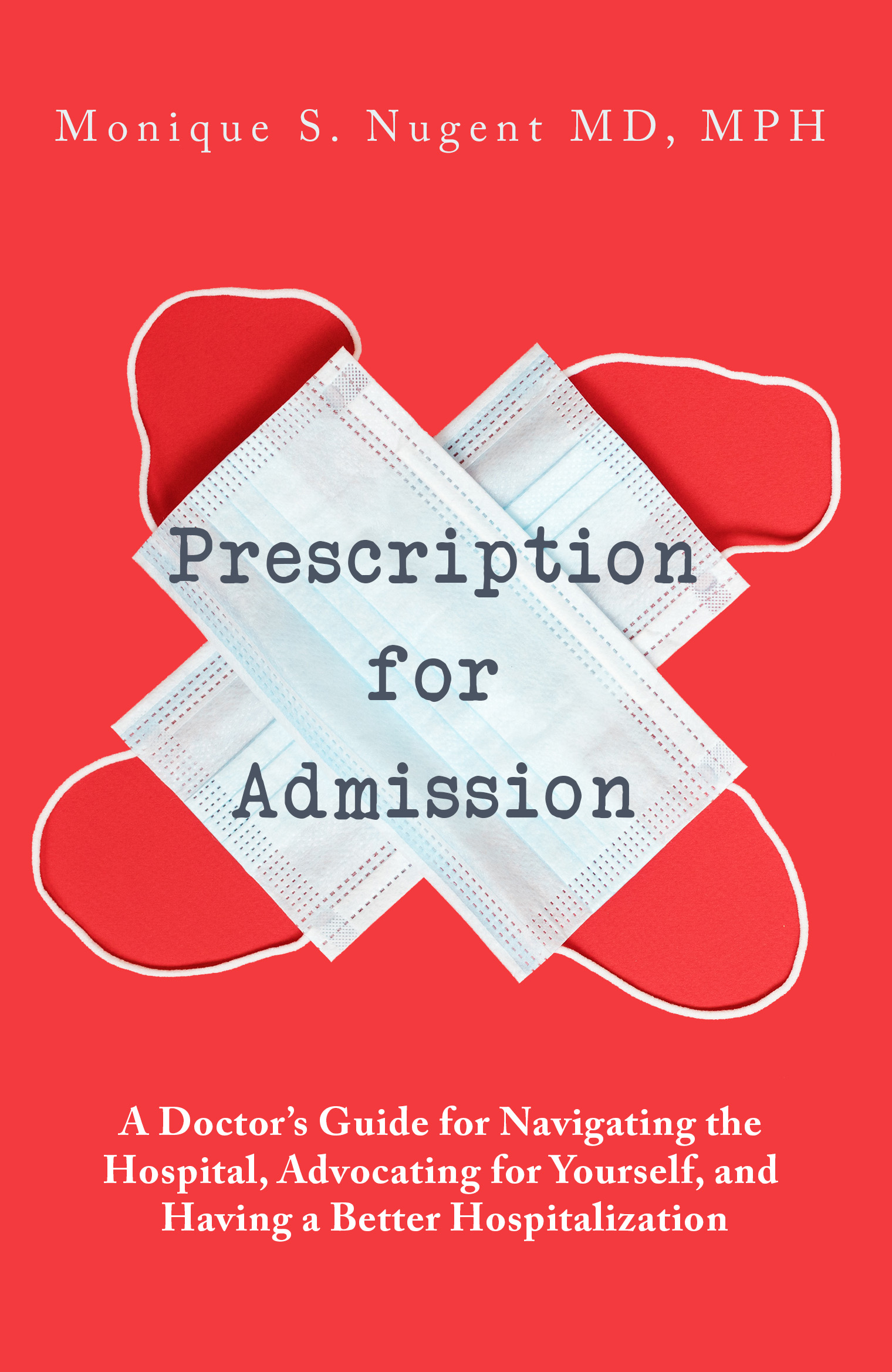 Prescription for Admission: A Doctor's Guide for Navigating the ...